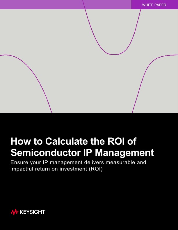 How to Calculate the ROI of Semiconductor IP Management PDF Asset Page | Keysight